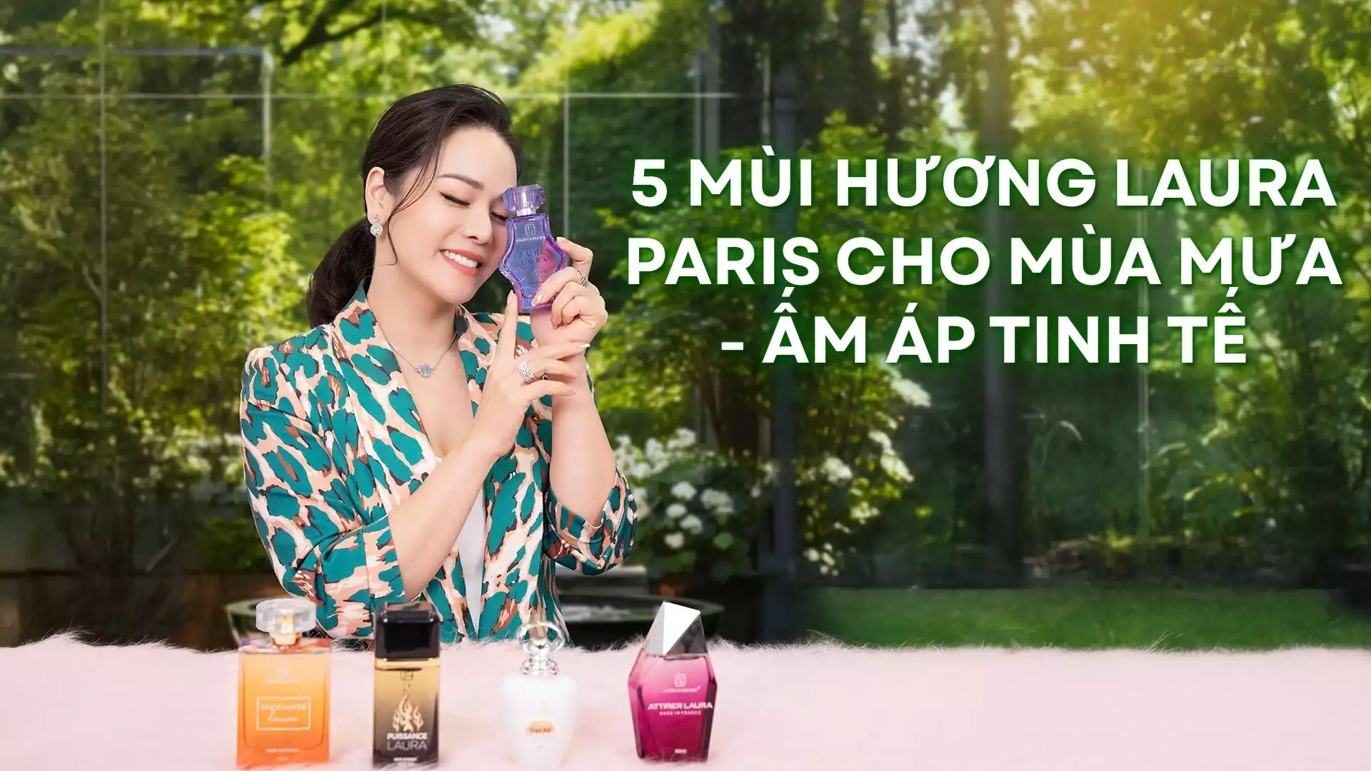 5 MÙI HƯƠNG LAURA PARIS CHO MÙA MƯA - ẤM ÁP TINH TẾ | Laura Sunshine