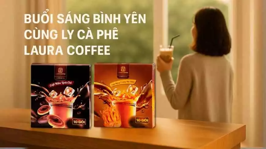 Buổi Sáng Bình Yên Cùng Ly Cà Phê Laura Coffee – Năng Lượng Tích Cực