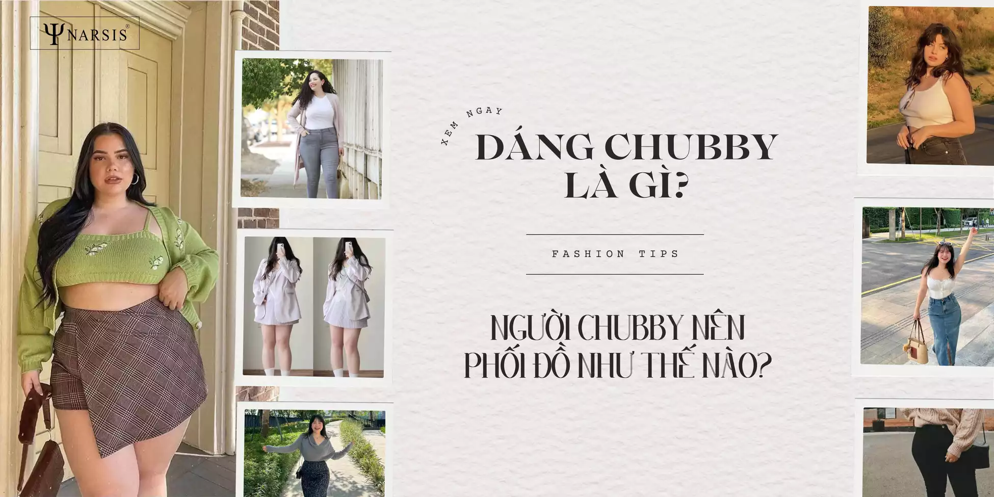 Dáng Chubby Là Gì? Người Chubby Nên Phối Đồ Như Thế Nào?