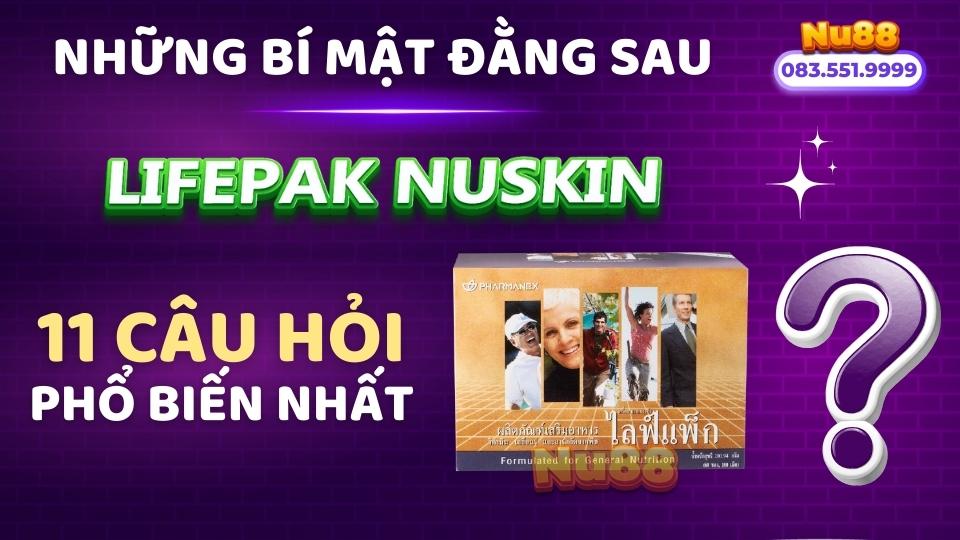 Những Bí Mật Đằng Sau Lifepak Nuskin: 10 Câu Hỏi Phổ Biến Nhất! - nu88