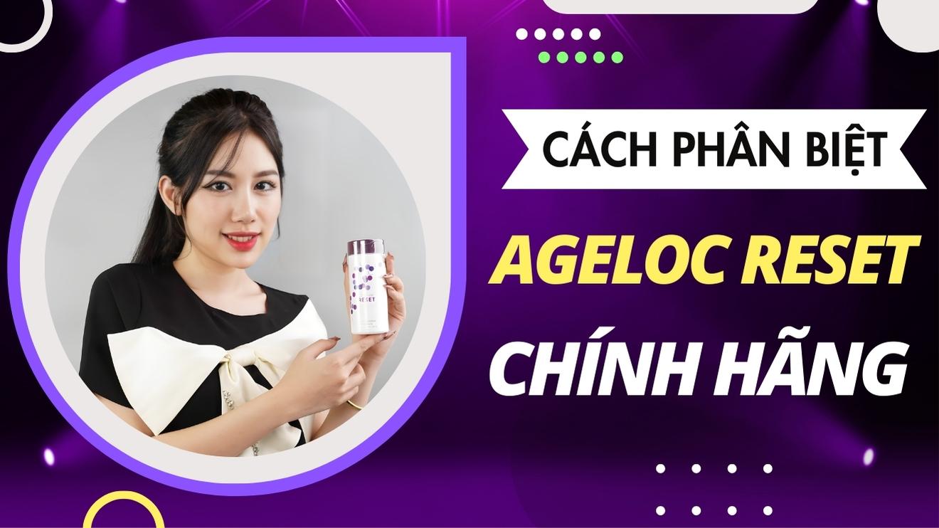 Cách Phân Biệt Ageloc Reset Nuskin Chính Hãng - nu88