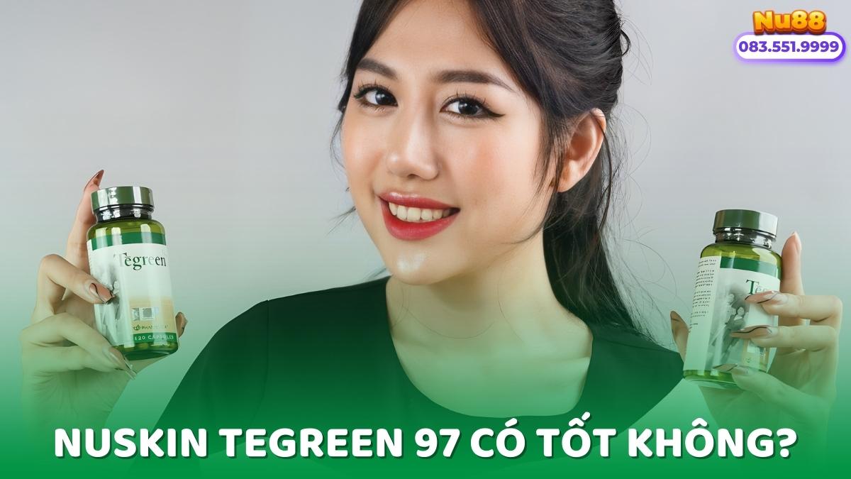 Tegreen 97 Nuskin Có Thực Sự Tốt Không? - nu88